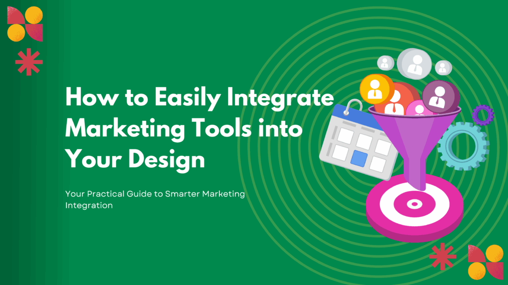 How to Easily Integrate Marketing Tools into Your Design