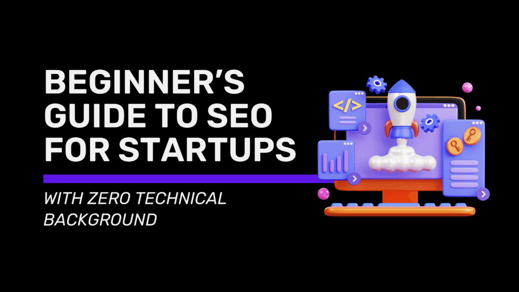 Beginner’s Guide to SEO for Startups Without Tech Skills